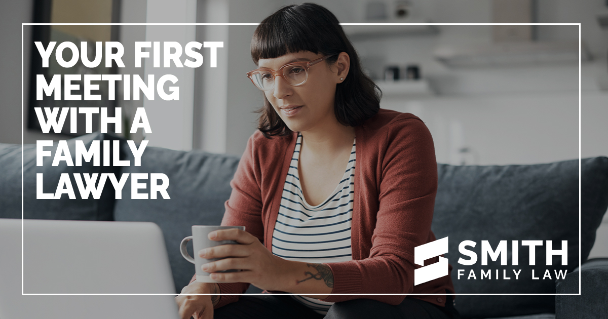 Preparing for Your First Family Lawyer Meeting | Smith Family Law