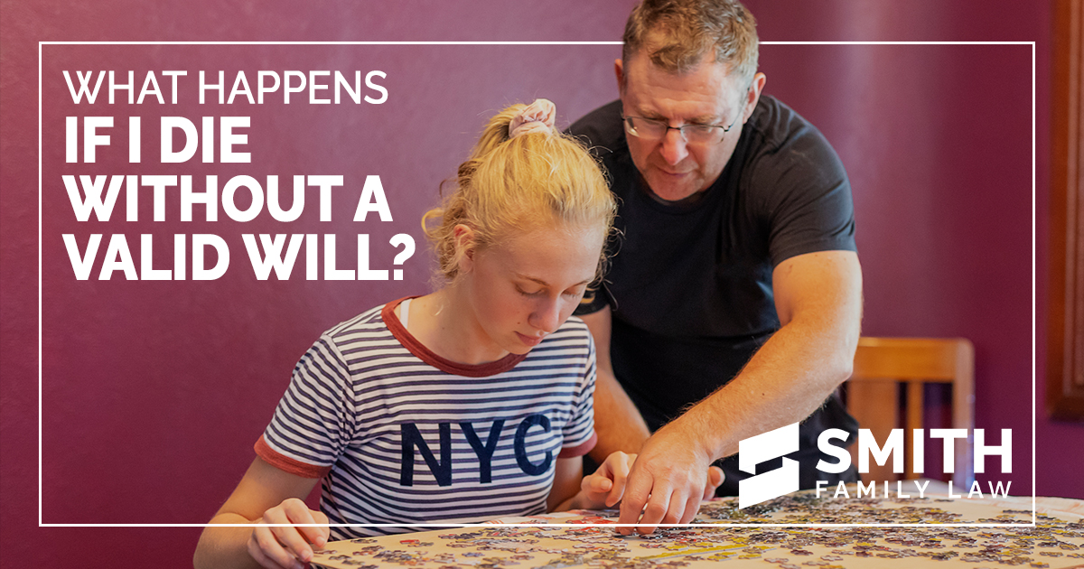 What Happens if You Die Without a Will? | Smith Family Law