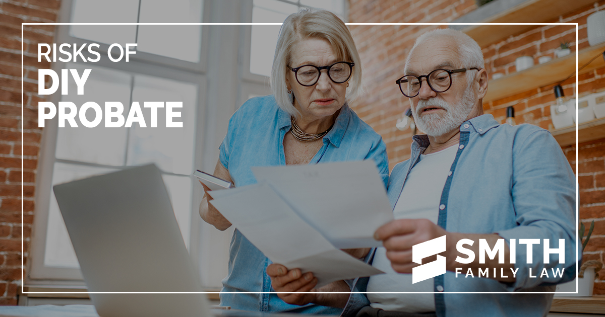 Risks of DIY Probate | Smith Family Law