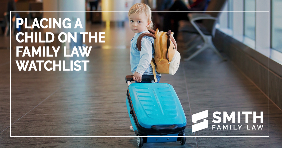 A Guide to the Family Law Watchlist | Smith Family Law