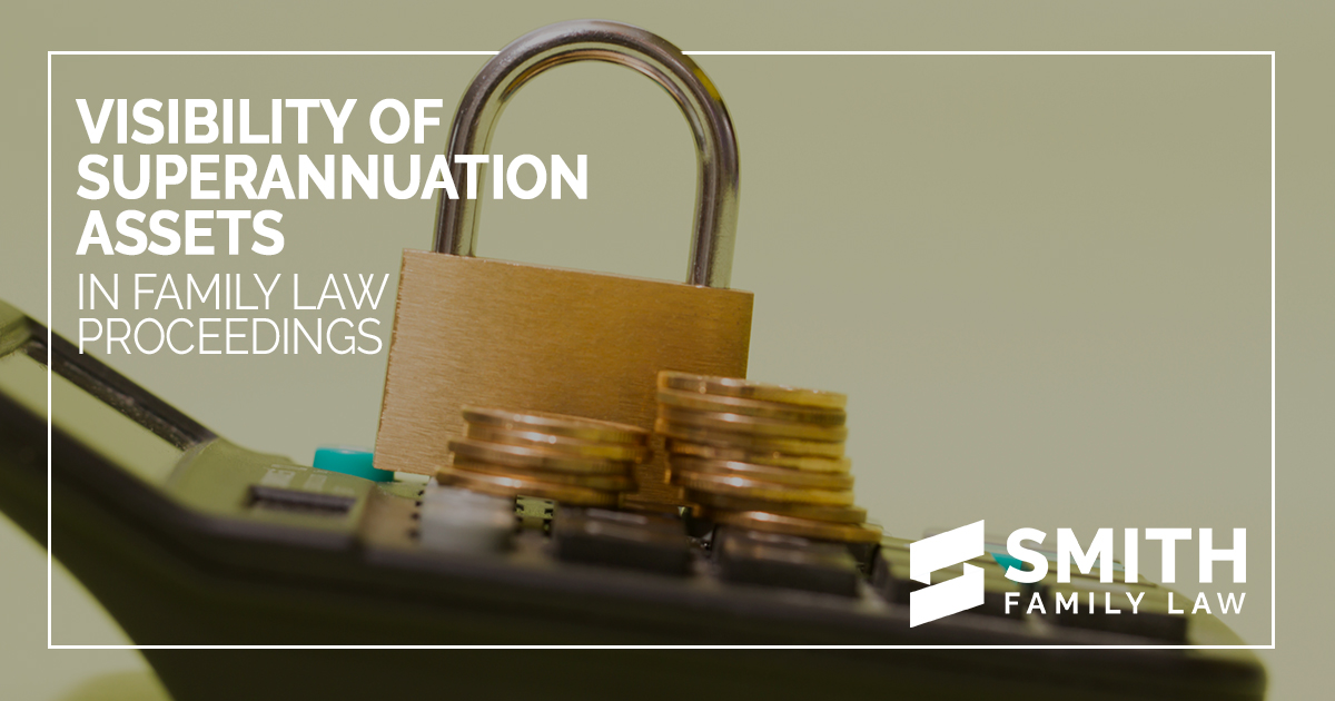 Visibility of Superannuation During Property Settlement | Smith Family Law
