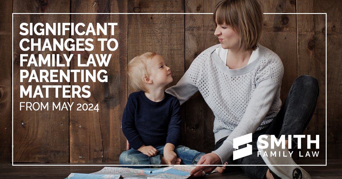 Major Family Law Changes Effective From May 2024